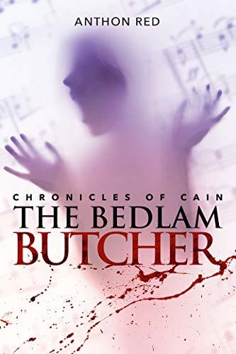 The Bedlam Butcher: A bone-chilling serial killer murder mystery by ...