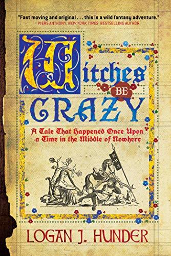 Witches Be Crazy: A Tale That Happened Once Upon a Time in the Middle ...