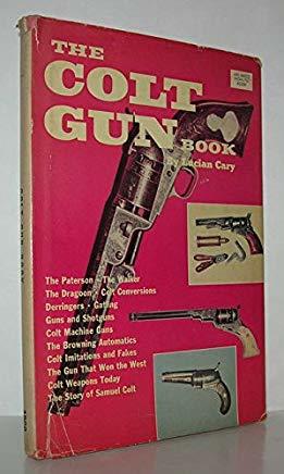 The Colt Gun Book by Lucian Cary | Goodreads