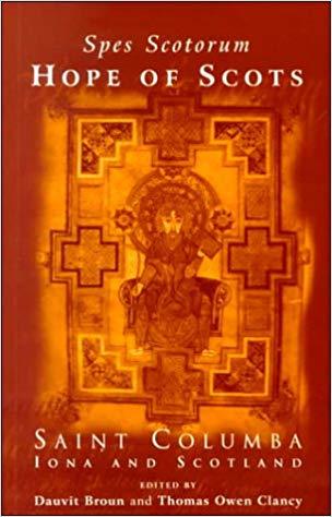 Spes Scotorum, Hope of Scots: Saint Columba, Iona and Scotland by ...
