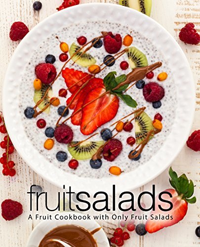 Fruit Salads: A Fruit Cookbook with Only Fruit Salads by BookSumo Press ...