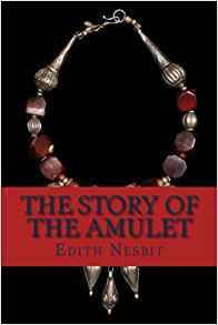 The Story of the Amulet by E. Nesbit | Goodreads