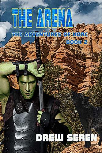 The Arena (The Adventures of Horc Book 2) by Drew Seren | Goodreads