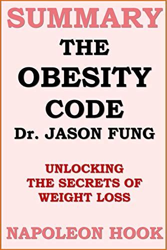 Summary of The Obesity Code by Dr. Jason Fung: unlocking the secrets of ...