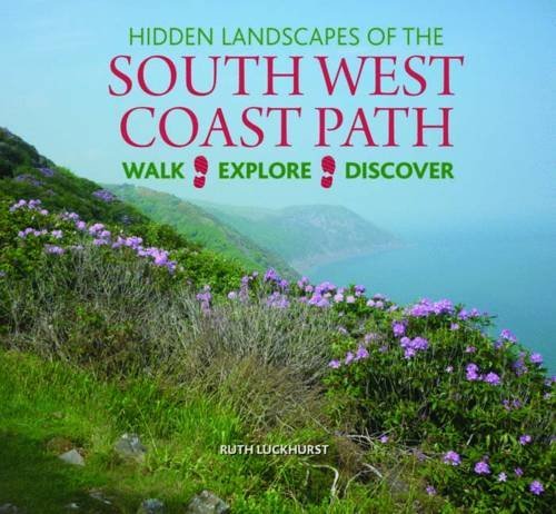 Hidden Landscapes South West Coast Path by Ruth Luckhurst | Goodreads