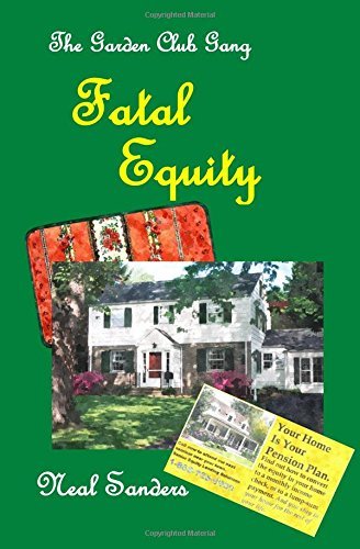 Fatal Equity (The Garden Club Gang) by Neal Sanders | Goodreads