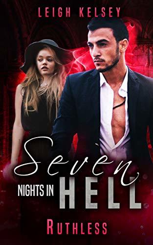 Ruthless (Seven Nights In Hell, #4) by Leigh Kelsey | Goodreads
