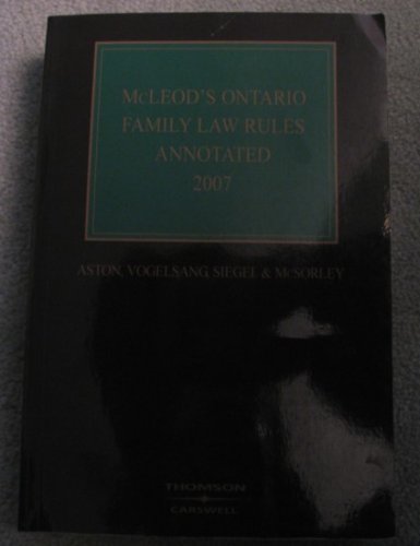 McLeod's Ontario Family Law Rules Annotated 2007 by Aston; Vogelsang ...