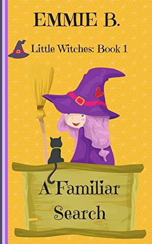 A Familiar Search (Little Witches Book 1) by Emmie B. | Goodreads