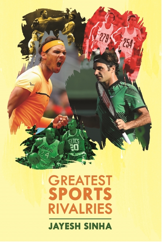 Greatest Sports Rivalries by Jayesh Sinha | Goodreads