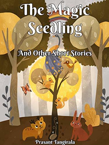 The Magic Seedling And Other Short Stories by Prasant Tangirala | Goodreads
