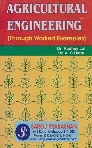 AGRICULTURAL ENGINEERING (THROUGH WORKED EXAMPLES) by Radhey Lal ...