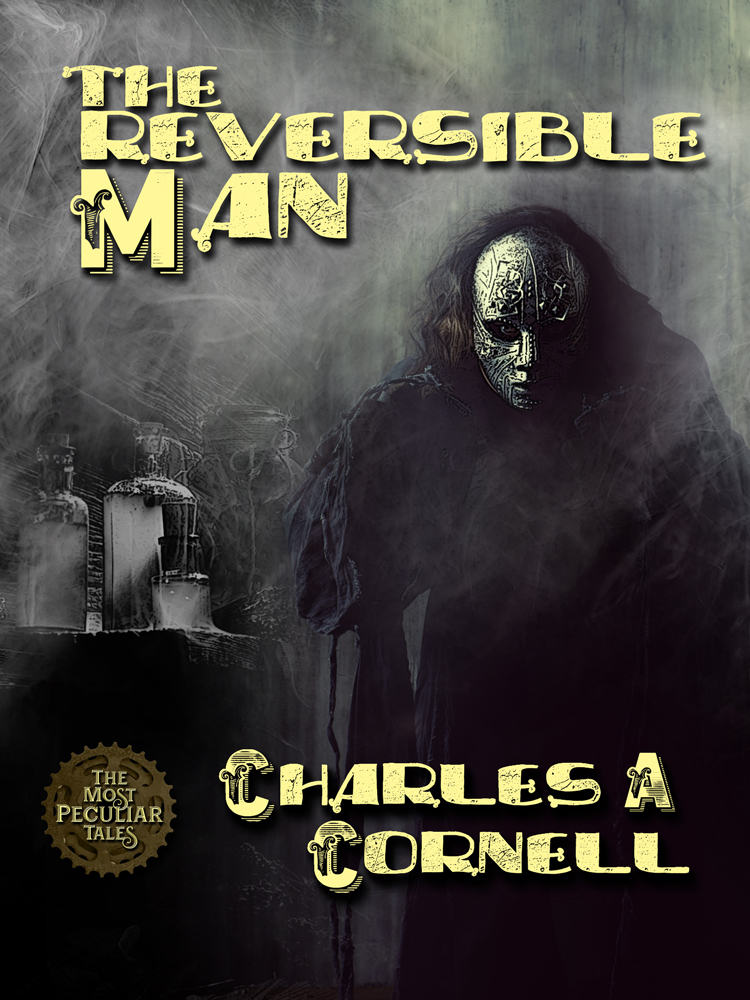 The Reversible Man by Charles A Cornell | Goodreads