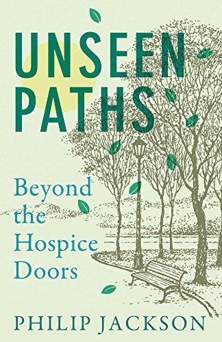 Unseen Paths: Beyond the Hospice Doors by Philip Jackson | Goodreads