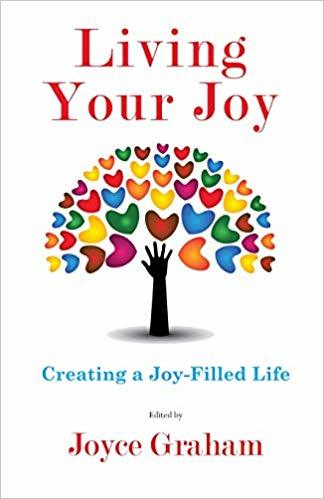 Living Your Joy: Creating A Joy-Filled Life by Joyce L. Graham | Goodreads