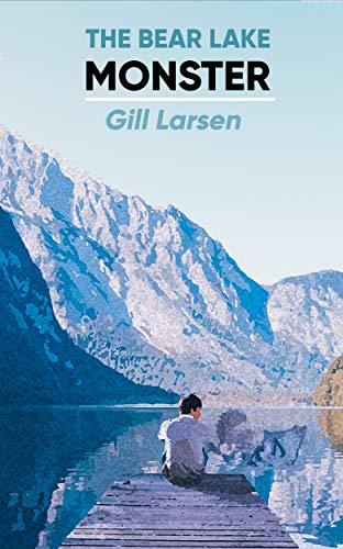 The Bear Lake Monster by Gill Larsen | Goodreads