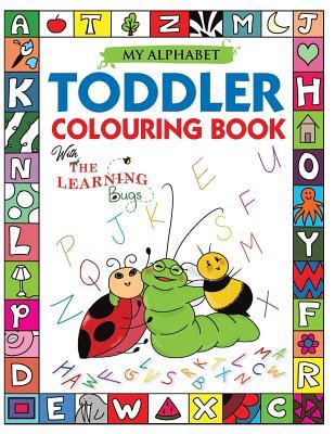 My Alphabet Toddler Colouring Book with The Learning Bugs: Fun ...
