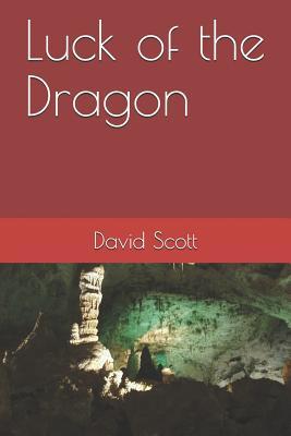 Luck of the Dragon by David Scott | Goodreads