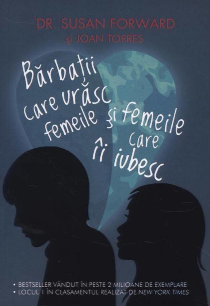 Bărbaţii care urăsc femeile şi femeile care îi iubesc by Susan Forward ...