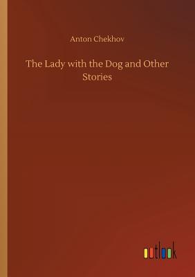 The Lady with the Dog and Other Stories by Anton Chekhov | Goodreads