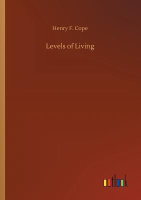 Levels of Living by Henry F Cope | Goodreads
