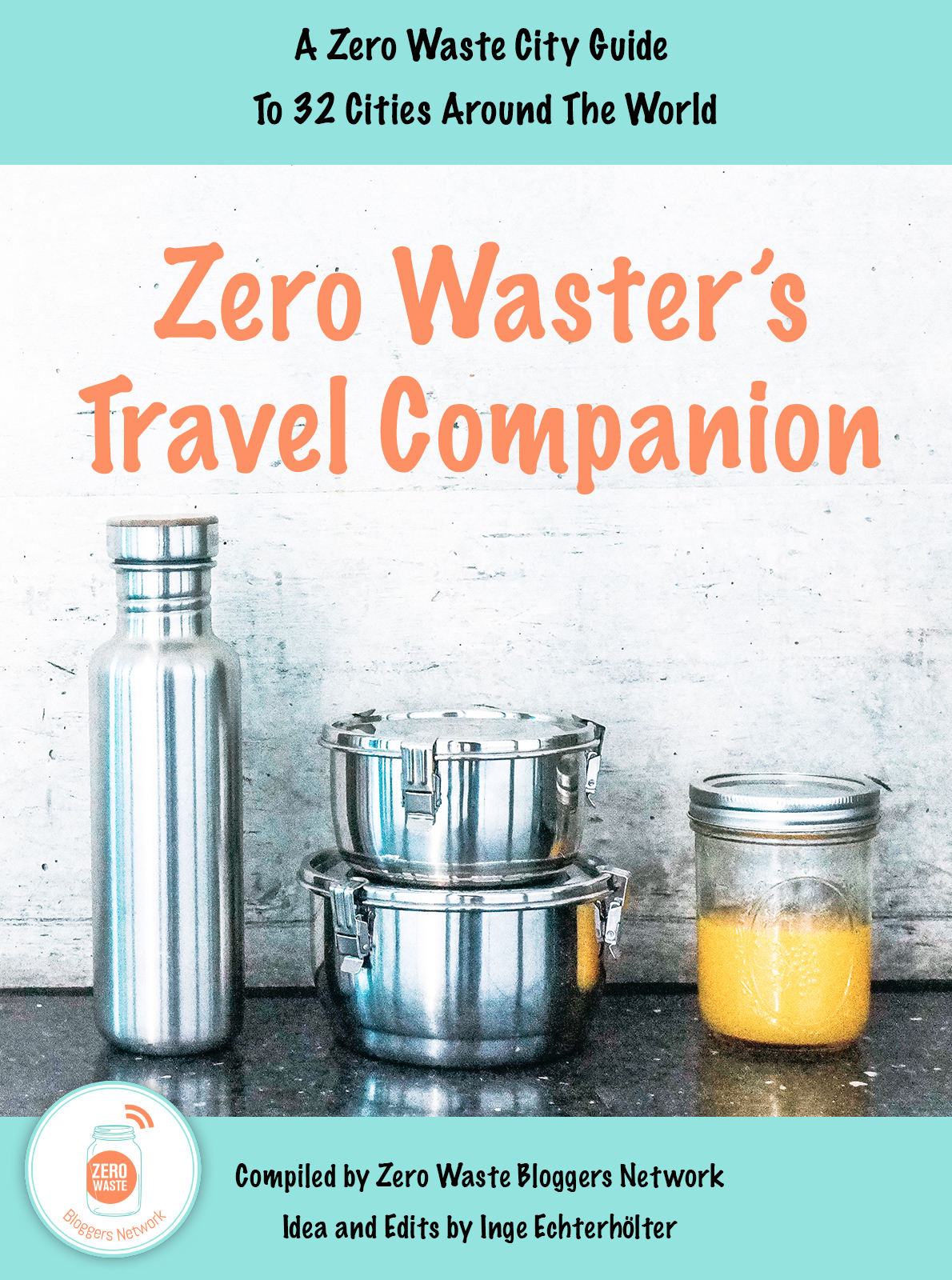 Zero Waster's Travel Companion: A Zero Waste City Guide to 32 Cities ...