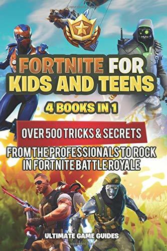 Fortnite for Kids and Teens: 4 Books in 1: Over 500 Tricks & Secrets ...
