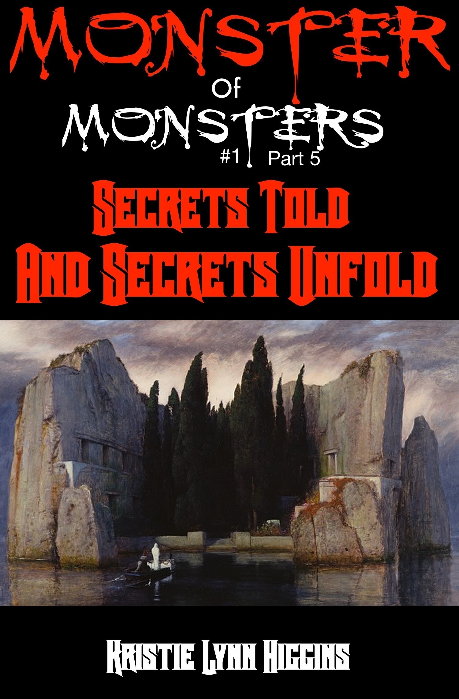 Monster of Monsters #1 Part Five: Secrets Told And Secrets Unfold by ...