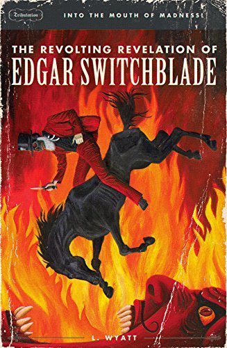 The Revolting Revelation of Edgar Switchblade by Lonesome Wyatt | Goodreads