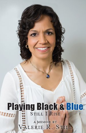 Playing Black and Blue: Still I Rise by Valerie R. Still | Goodreads
