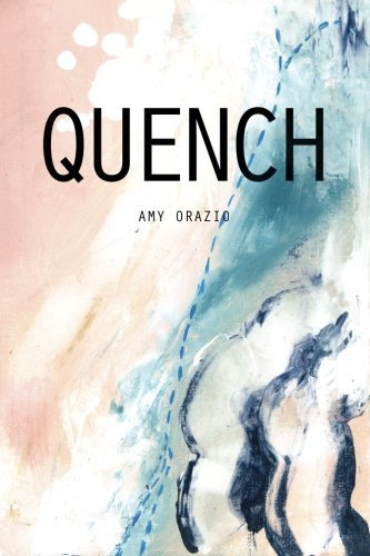 Quench by Amy Orazio | Goodreads