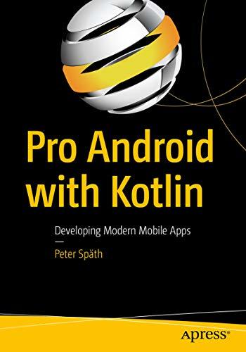 Pro Android with Kotlin: Developing Modern Mobile Apps by Peter Späth | Goodreads