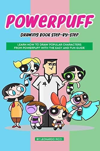PowerPuff Drawing Book Step-by-Step: Learn How to Draw Popular ...