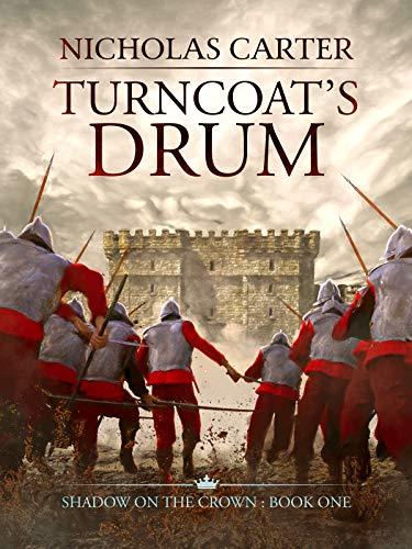 Turncoat's Drum (The Shadow on the Crown Book 1) by Nicholas Carter ...