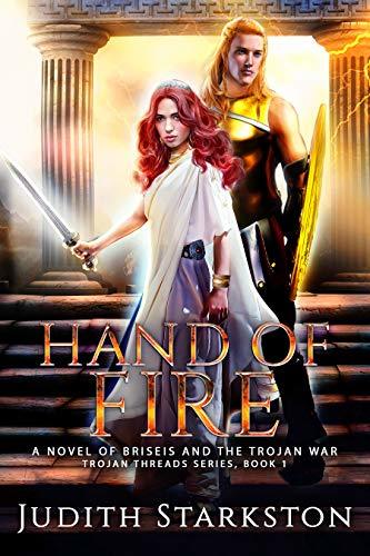 Hand of Fire (Trojan Threads #1) by Judith Starkston | Goodreads