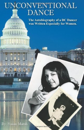 Unconventional Dance: The Autobiography of a DC Dancer by Susan Marsh ...