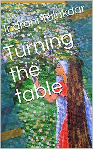 Turning the table by Indrani Talukdar | Goodreads