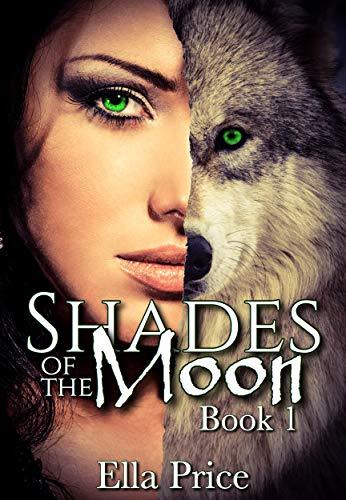 Shades of the Moon: Book 1 by Ella Price | Goodreads