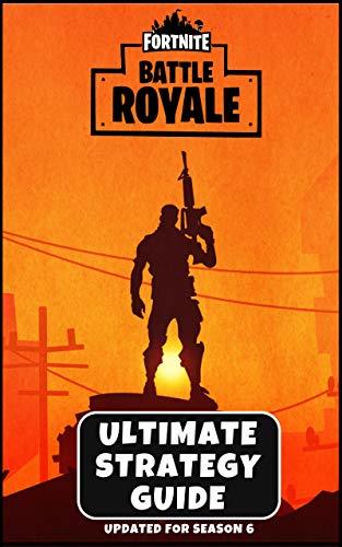 Fortnite: Battle Royale - The Ultimate Strategy Guide: Advanced Tips ...