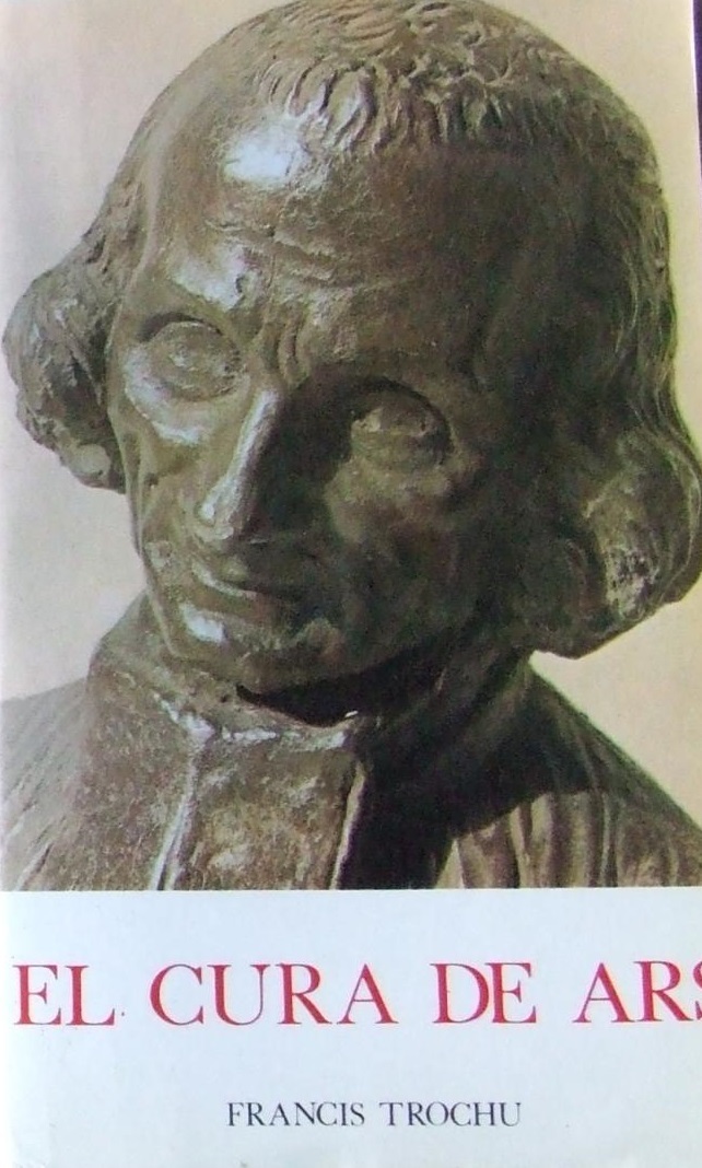 El Cura de Ars (Arcaduz) (Spanish Edition) by François Trochu | Goodreads