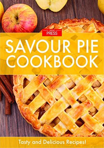 PIE!: The Art of Creating Delectable Pies Cookbook by Savour Press ...