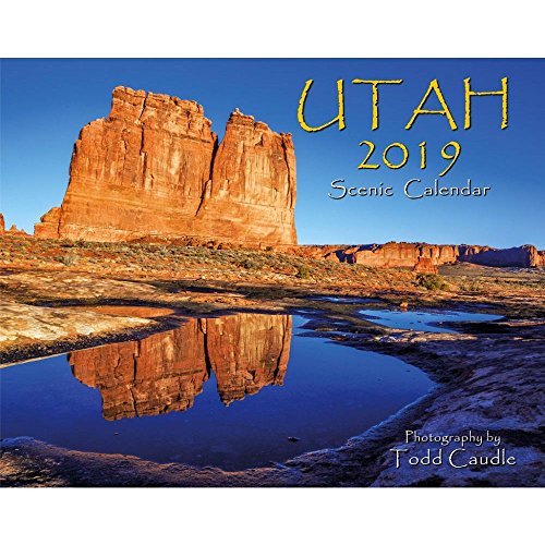 Utah 2019 Deluxe Wall Calendar by Todd Caudle | Goodreads