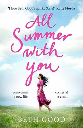 All Summer With You: The perfect holiday read by Beth Good | Goodreads