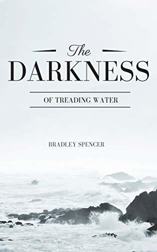 The Darkness of Treading Water by Bradley Spencer | Goodreads