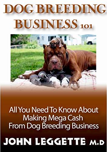 DOG BREEDING BUSINESS 101: The guide to dog breeding, whelping, dog ...