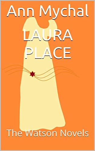 Laura Place (The Watson Novels #3) by Ann Mychal | Goodreads