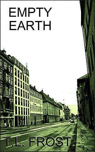 Empty Earth: World's End Stories by T.L. Frost | Goodreads