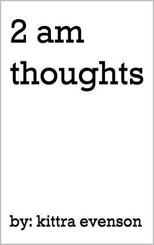 2 am thoughts by Kittra Evenson | Goodreads
