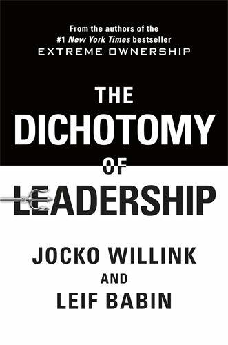The Dichotomy of Leadership by WILLINK JOCKO | Goodreads