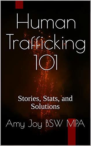 Human Trafficking 101: Stories, Stats, and Solutions by Amy Joy | Goodreads